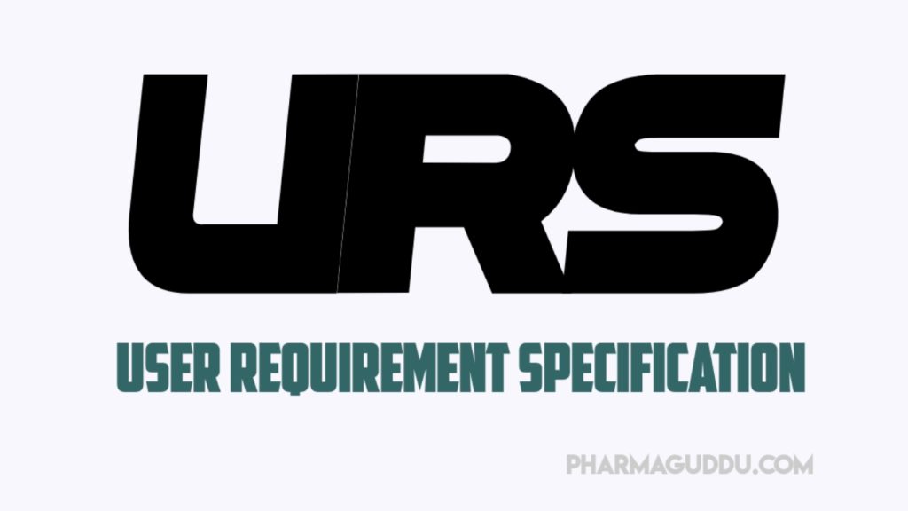 User Requirement Specification (URS) in Pharmaceutical » Pharmaguddu User Requirement Specification (URS) in Pharmaceutical » Pharmaguddu