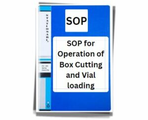 SOP for Operation of Box Cutting and Vial loading » Pharmaguddu