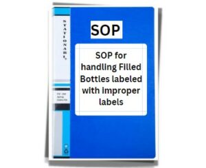 SOP for handling Filled Bottles labeled with improper labels » Pharmaguddu
