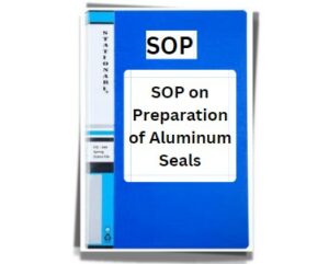 SOP on Preparation of Aluminum Seals » Pharmaguddu