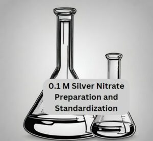 0.1 M Silver Nitrate Solution Preparation and Standardization » Pharmaguddu