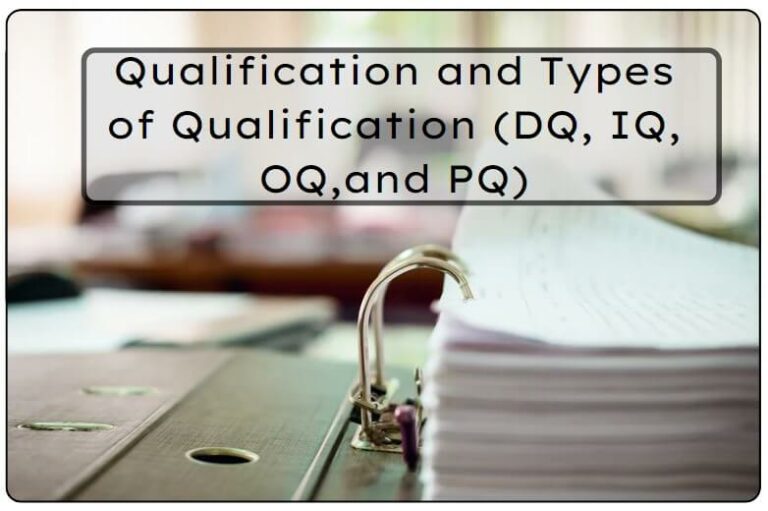 Qualification and Types of Qualification (DQ, IQ, OQ, and PQ) » Pharmaguddu