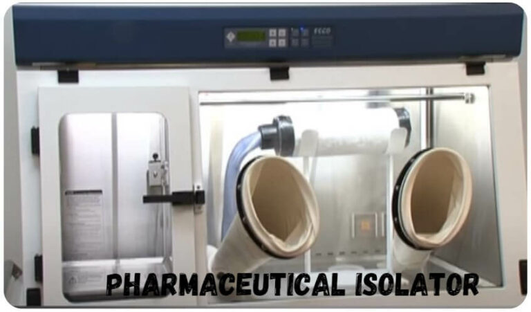 Defining a Pharmaceutical Isolator » Pharmaguddu